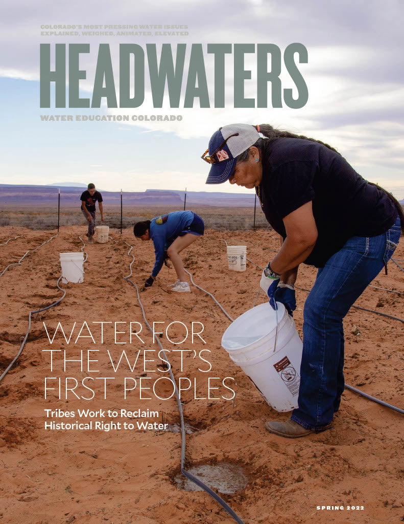 Headwaters Magazine: Water For The West’s First Peoples (Spring 2022 ...